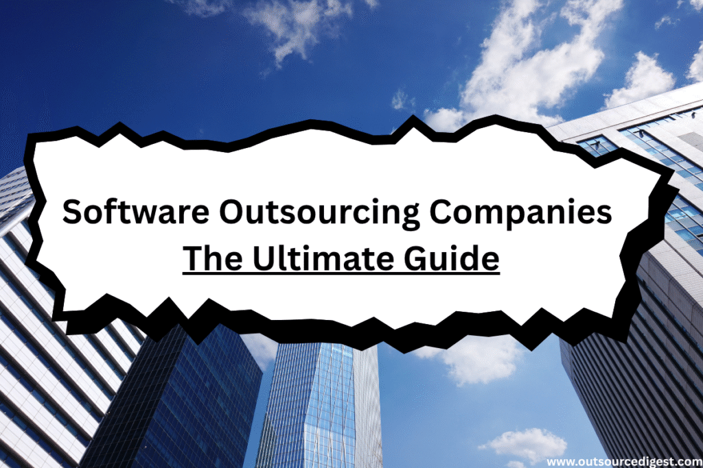 Software Outsourcing Companies: The Ultimate Guide